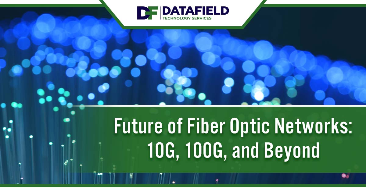 Future of Fiber Optic Networks: 10G, 100G & Beyond