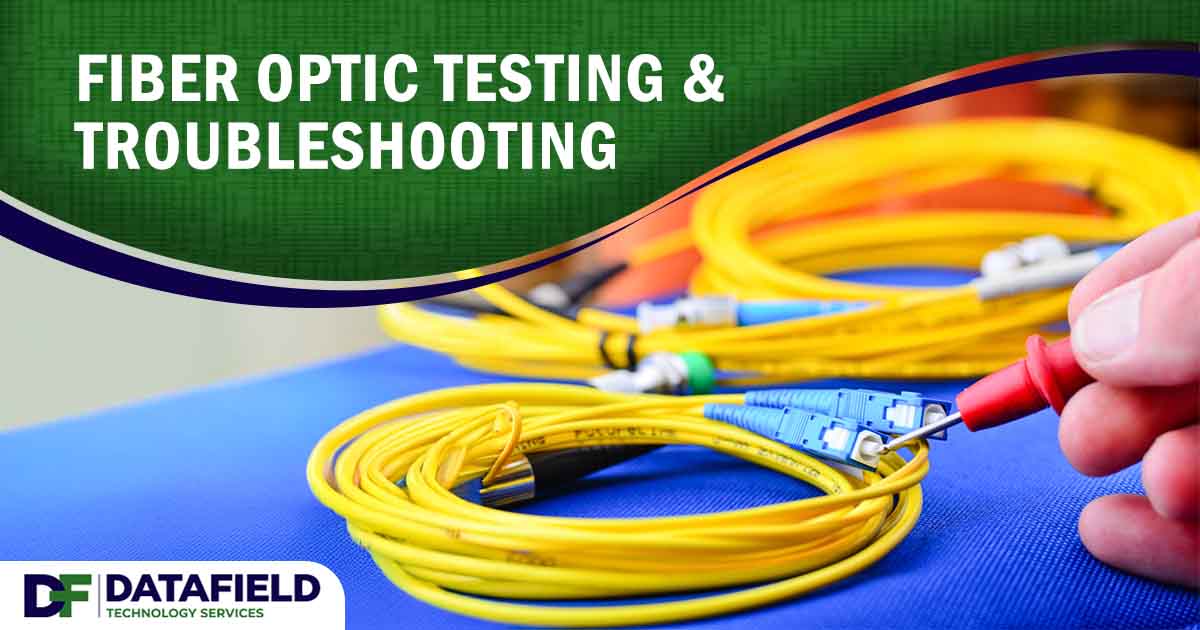 Fiber Optic Testing & Troubleshooting | DataField Technology Services